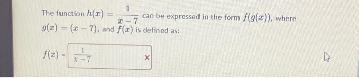 Solved The function h(x)=x−71 can be expressed in the form | Chegg.com