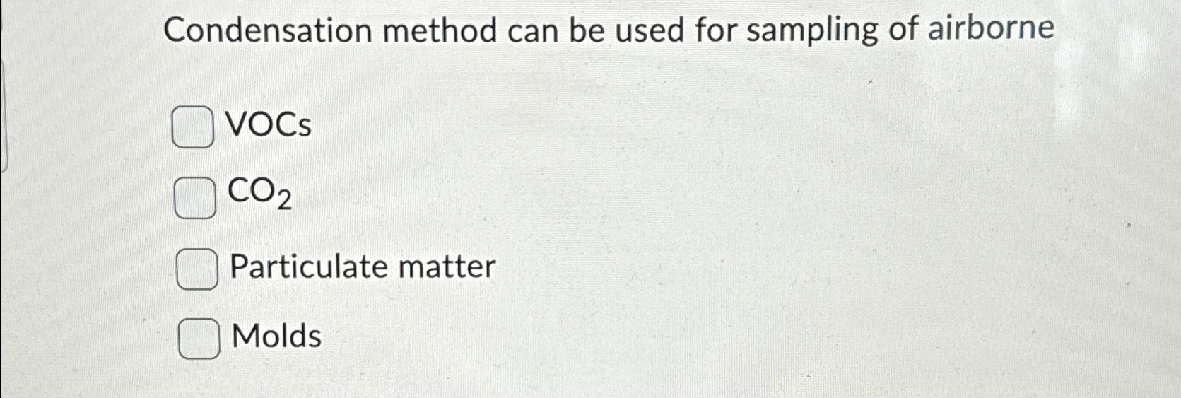 Solved Condensation method can be used for sampling of | Chegg.com