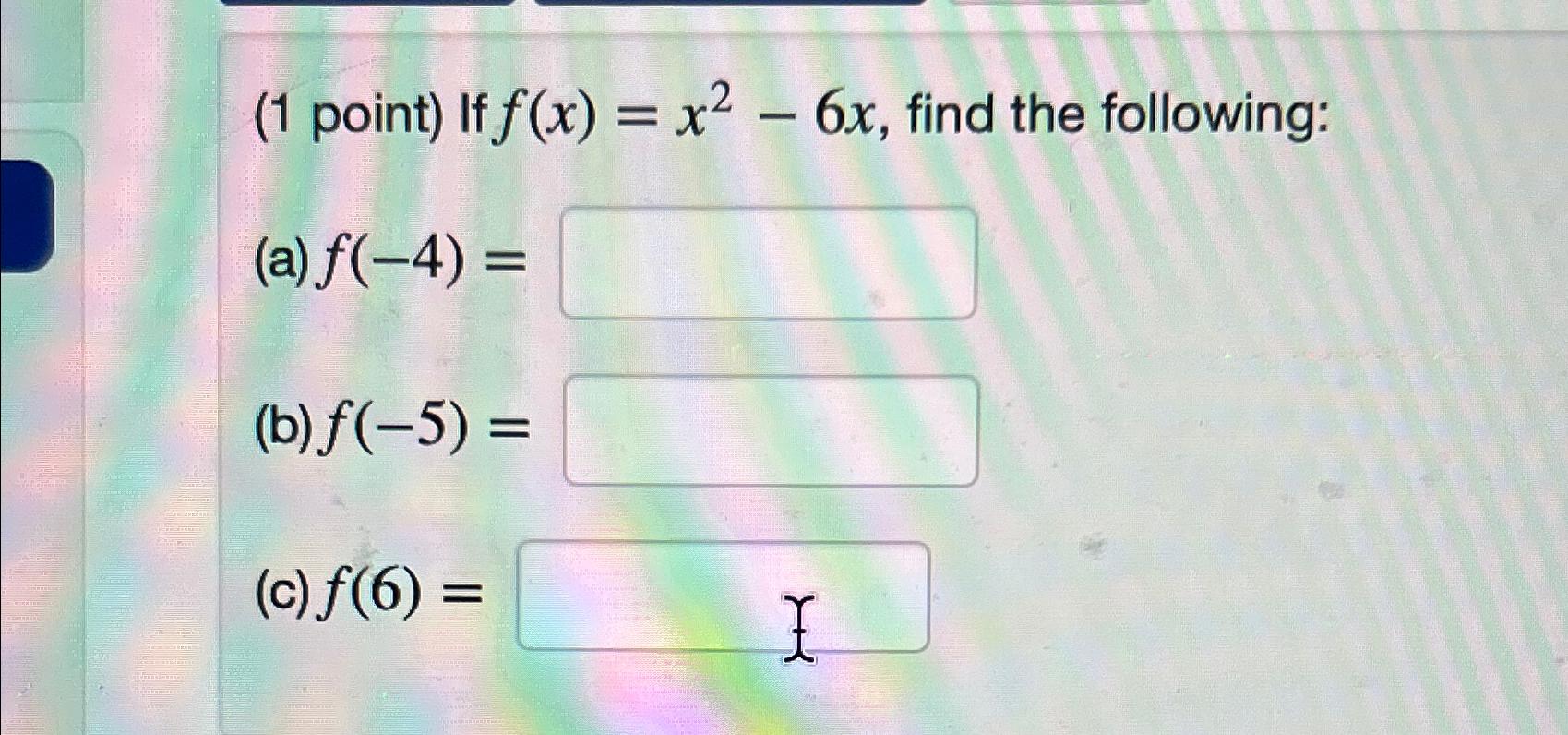 Solved (1 ﻿point) ﻿If f(x)=x2-6x, ﻿find the | Chegg.com