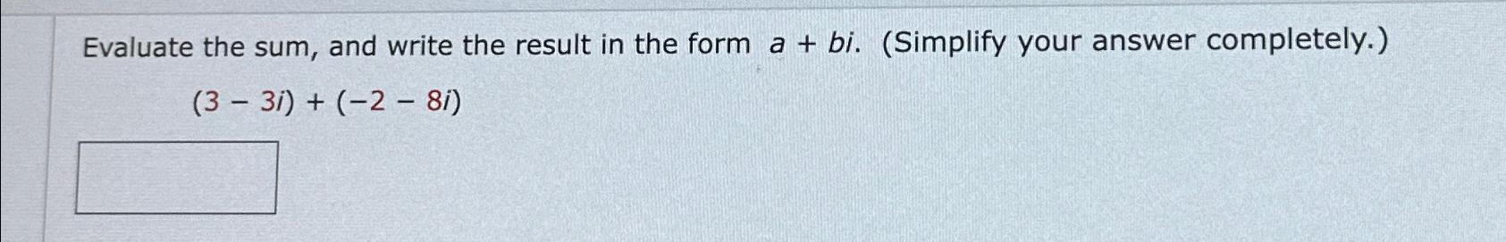 Solved Evaluate the sum, and write the result in the form | Chegg.com