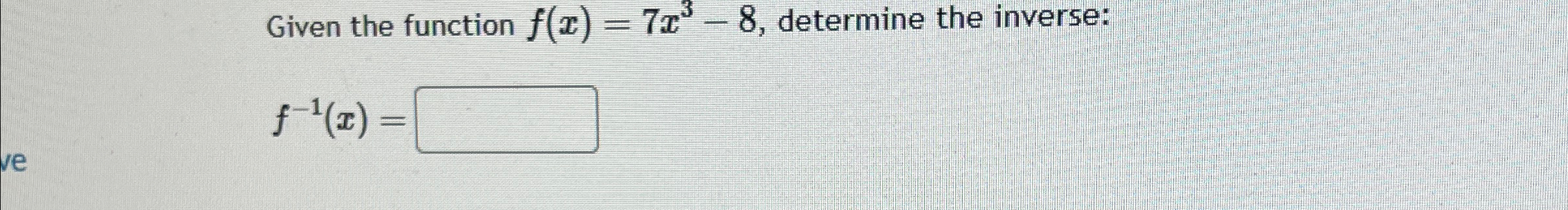 Solved Given the function f(x)=7x3-8, ﻿determine the | Chegg.com