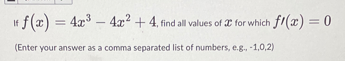 Solved If f(x)=4x3-4x2+4, ﻿find all values of x ﻿for which | Chegg.com