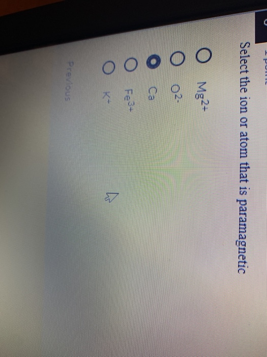 Solved Select the ion or atom that is paramagnetic OMg2+ | Chegg.com