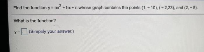 Solved Find the function y = ax? + bx + c whose graph | Chegg.com