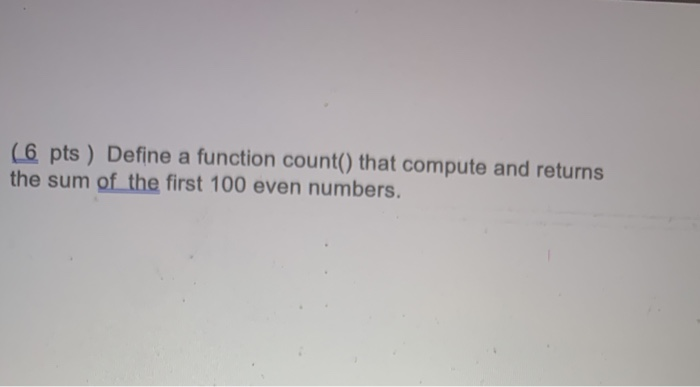 Solved (6 pts) Define a function count() that compute and | Chegg.com