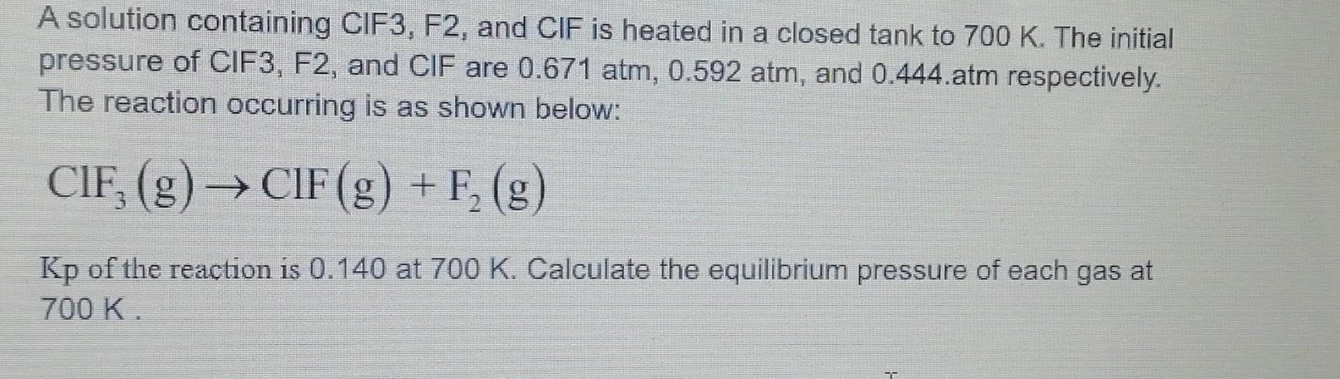 Solved A solution containing CIF3, F2, and CIF is heated in | Chegg.com