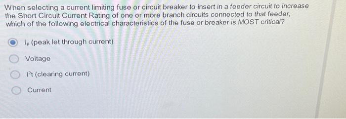 Solved When selecting a current limiting fuse or circuit | Chegg.com