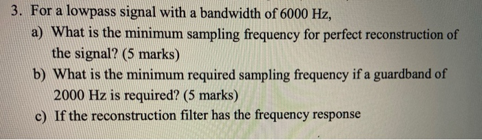 Solved 3. For a lowpass signal with a bandwidth of 6000 Hz, | Chegg.com