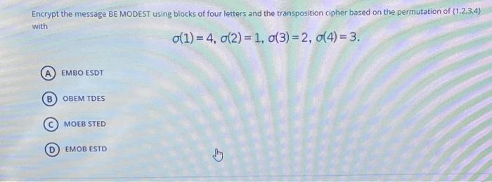 Solved Encrypt the message BE MODEST using blocks of four | Chegg.com