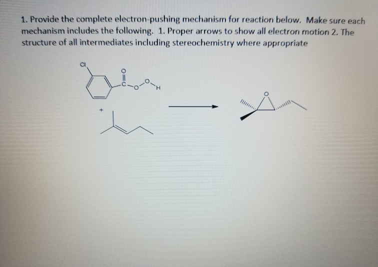 Solved 1. Provide the complete electron pushing mechanism | Chegg.com