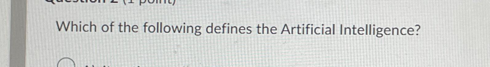 Solved Which of the following defines the Artificial | Chegg.com