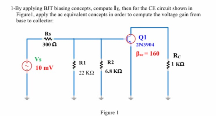 Solved 1-By applying BJT biasing concepts, compute le, then | Chegg.com