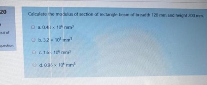 Solved 20 Calculate the modulus of section of rectangle beam | Chegg.com