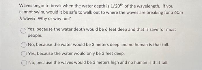Waves begin to break when the water depth is 1/20th | Chegg.com