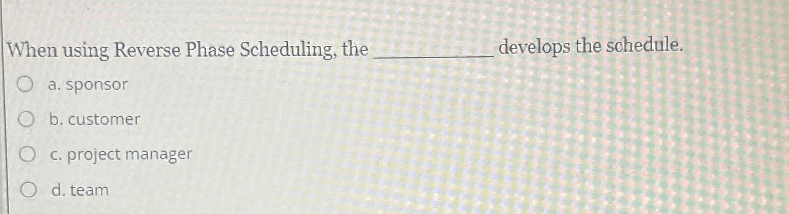 Solved When using Reverse Phase Scheduling, the develops the | Chegg.com