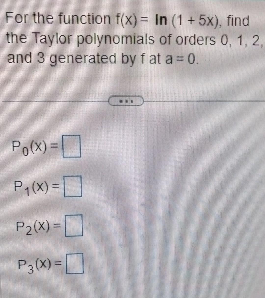 Solved For the function f(x)=ln(1+5x), find the Taylor | Chegg.com