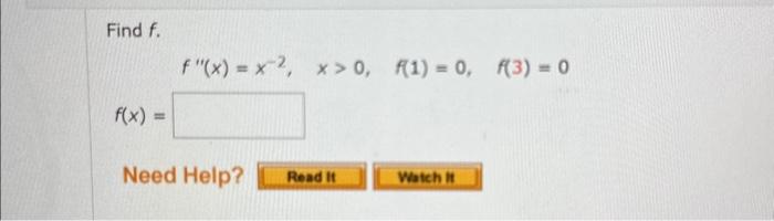 Solved Find f. f′′(x)=x−2,x>0,f(1)=0,f(3)=0f(x)= | Chegg.com