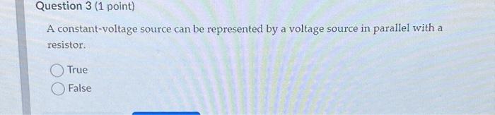 Solved Question 3 (1 point) A constant-voltage source can be | Chegg.com