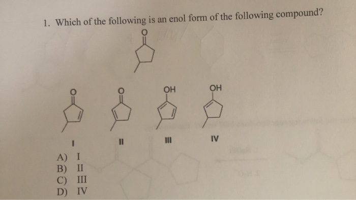 Solved 1. Which of the following is an enol form of the | Chegg.com