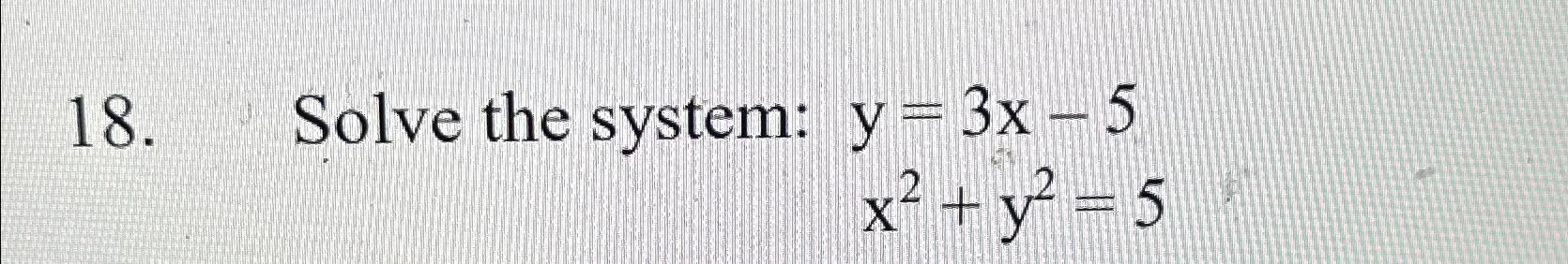 Solved Solve the system: y=3x-5x2+y2=5 | Chegg.com