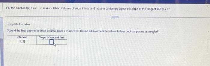 Solved For the function f(x)=4x3−x, make a table of slopes | Chegg.com