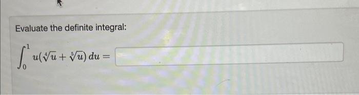 Solved Evaluate the definite integral: ∫01u(4u+5u)du= | Chegg.com