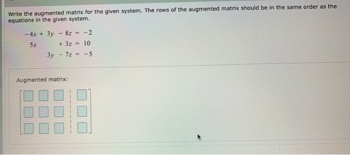 Solved Write the augmented matrix for the given system. The | Chegg.com