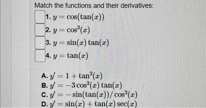 [Solved]: Match the functions and their derivatives: 1. y
