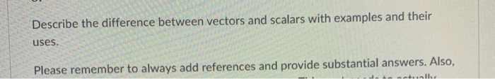 Solved Describe the difference between vectors and scalars | Chegg.com