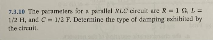 Solved 7.3.10 The parameters for a parallel RLC circuit are | Chegg.com