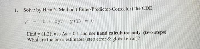 Solved 1. Solve by Heun's Method (Euler-Predictor-Corrector) | Chegg.com