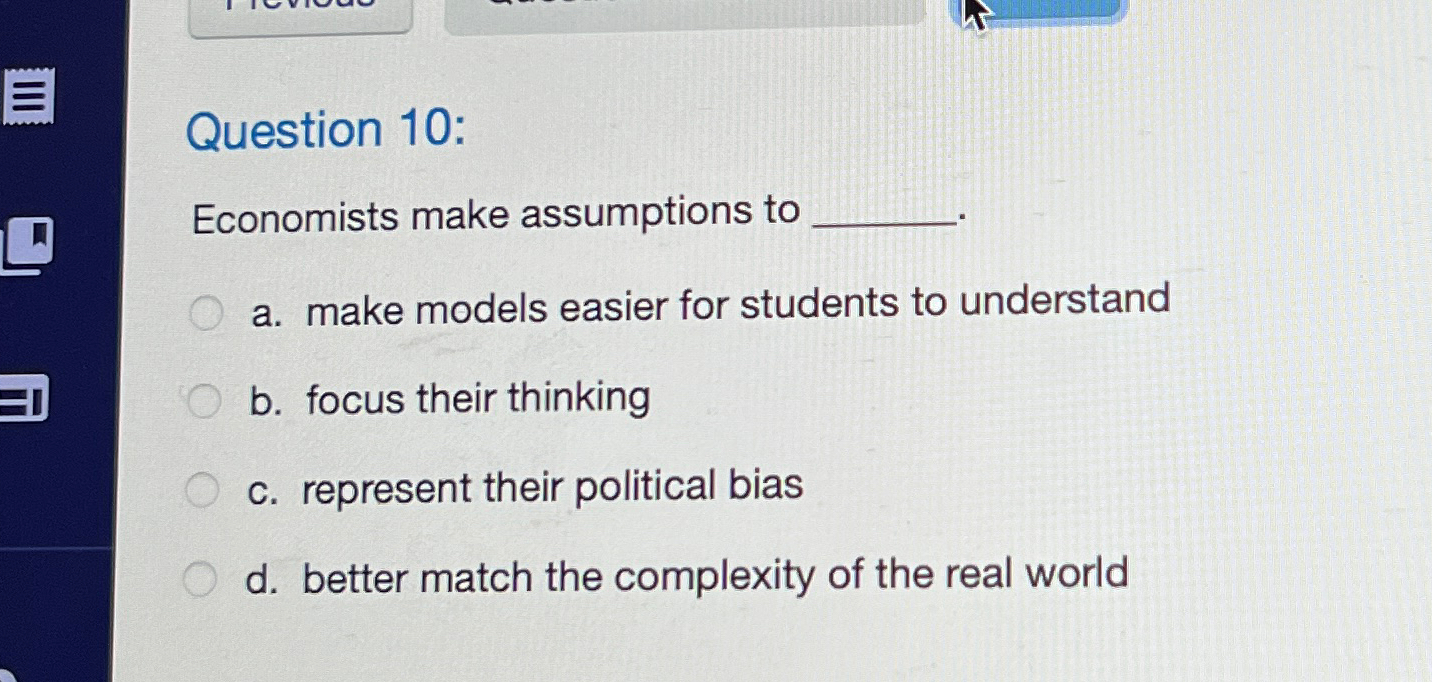 Solved Question 10:Economists make assumptions toa. ﻿make | Chegg.com