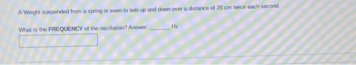 Solved A Weight suspended from a spring is seen to bob up | Chegg.com