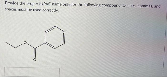 Solved Provide the proper IUPAC name only for the following | Chegg.com