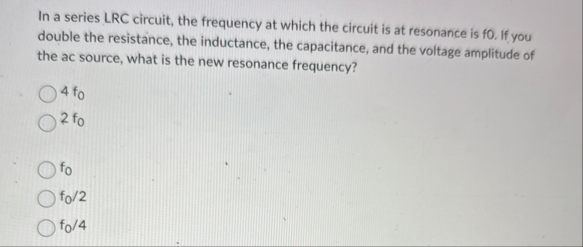Solved In a series LRC circuit, the frequency at which the | Chegg.com