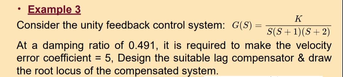 Solved - Example 3 Consider the unity feedback control | Chegg.com