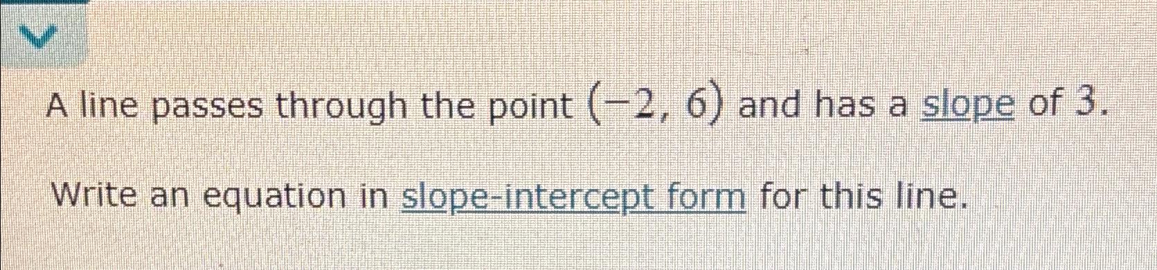 Solved A line passes through the point (-2,6) ﻿and has a | Chegg.com