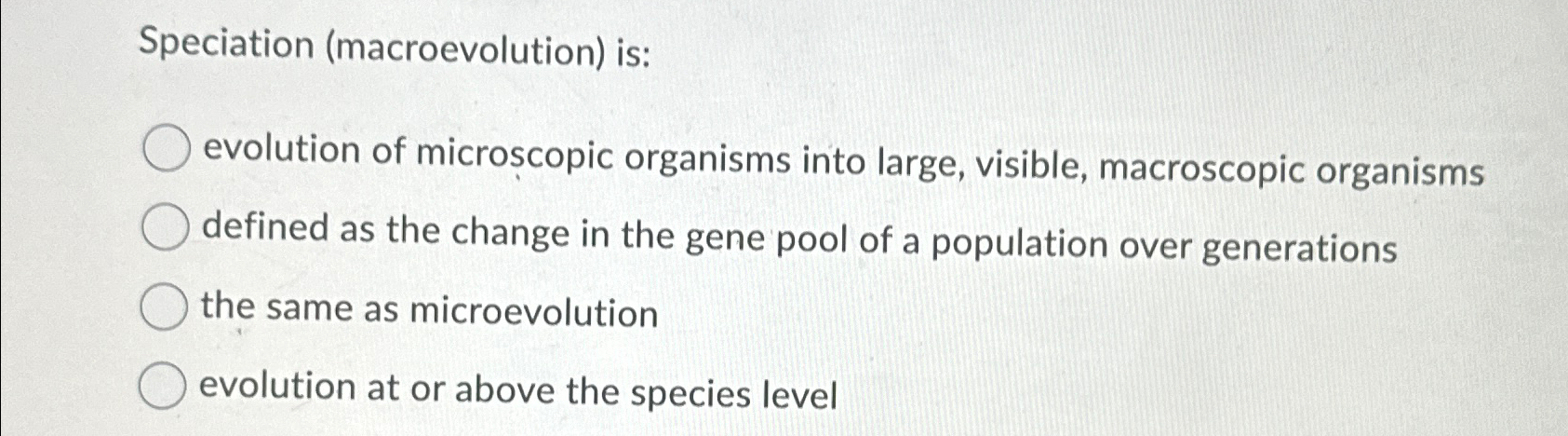 Solved Speciation (macroevolution) ﻿is:evolution of | Chegg.com