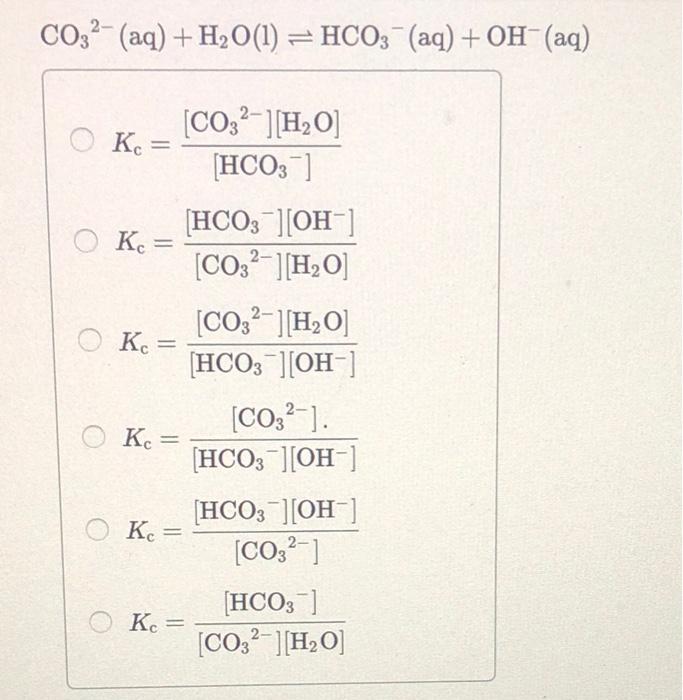 Solved CO32- (aq) + H2O(l) = HCO3- (aq) + OH- (aq) | Chegg.com