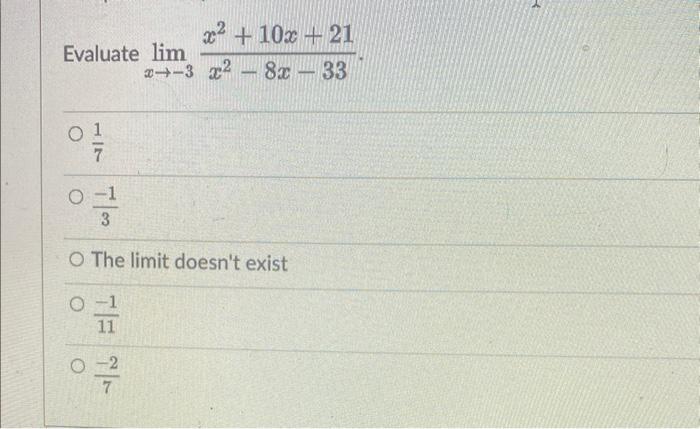 Solved Evaluate limx→−3x2−8x−33x2+10x+21 71 3−1 The limit | Chegg.com