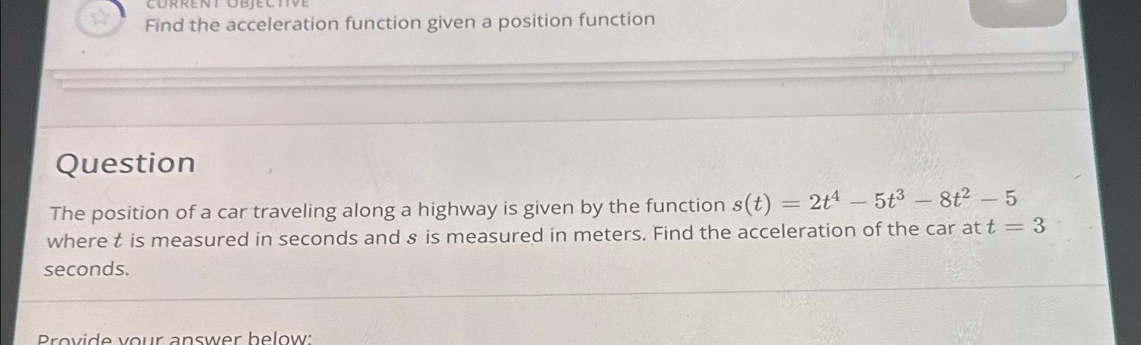 Solved Find the acceleration function given a position | Chegg.com