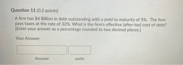 Solved Question 11 (0.2 points) A firm has $4 Billion in | Chegg.com Solved Question 11 (0.2 points) A firm has $4 Billion in | Chegg.com