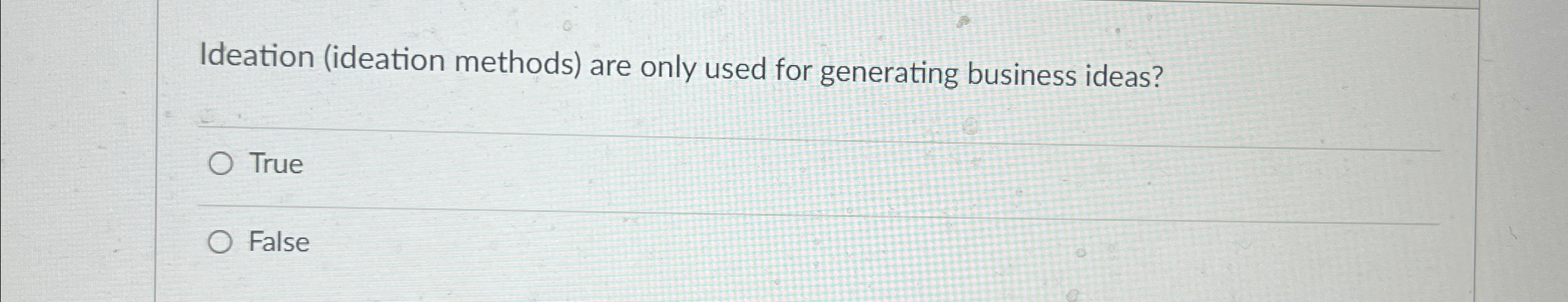 Solved Ideation (ideation methods) ﻿are only used for | Chegg.com
