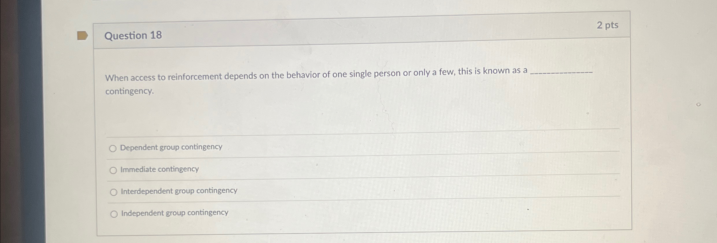 Solved Question 182 ﻿ptsWhen access to reinforcement depends | Chegg.com