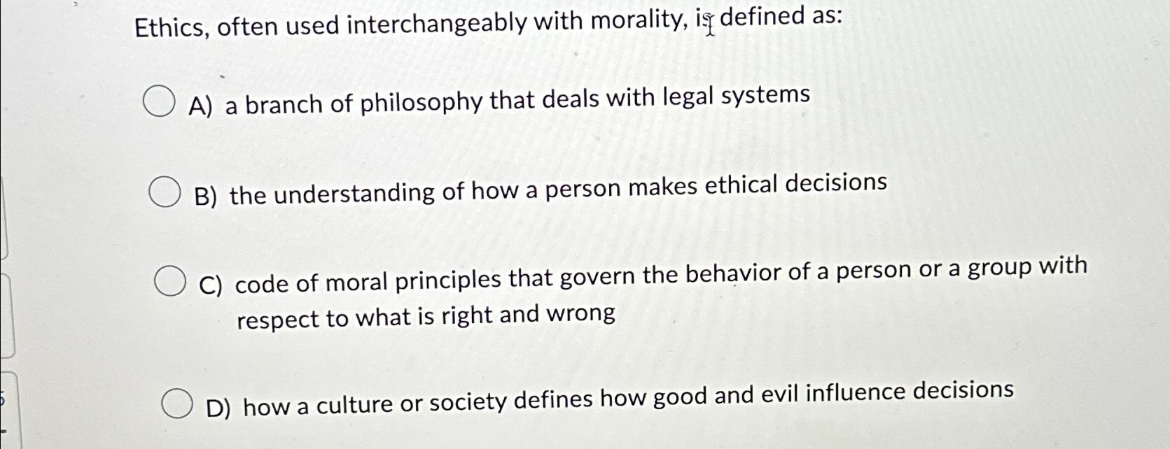 Solved Ethics, often used interchangeably with morality, isg | Chegg.com