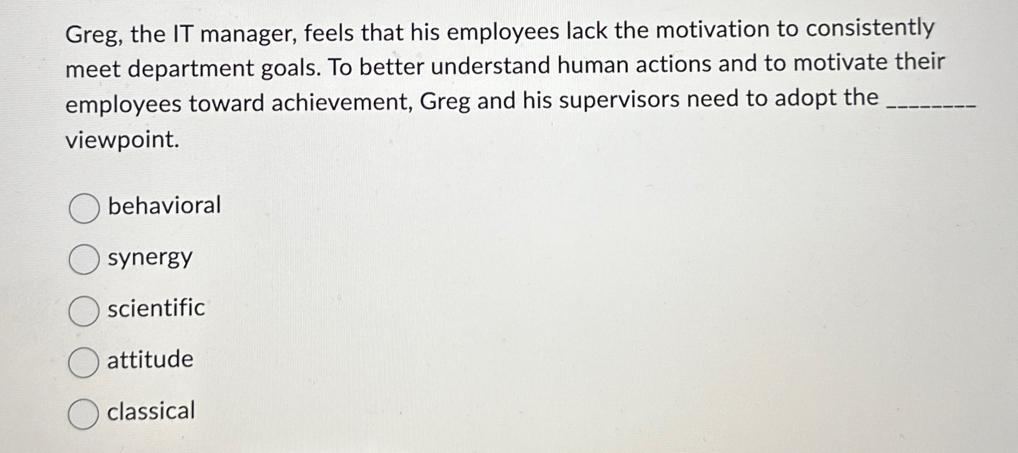 Solved Greg, the IT manager, feels that his employees lack | Chegg.com