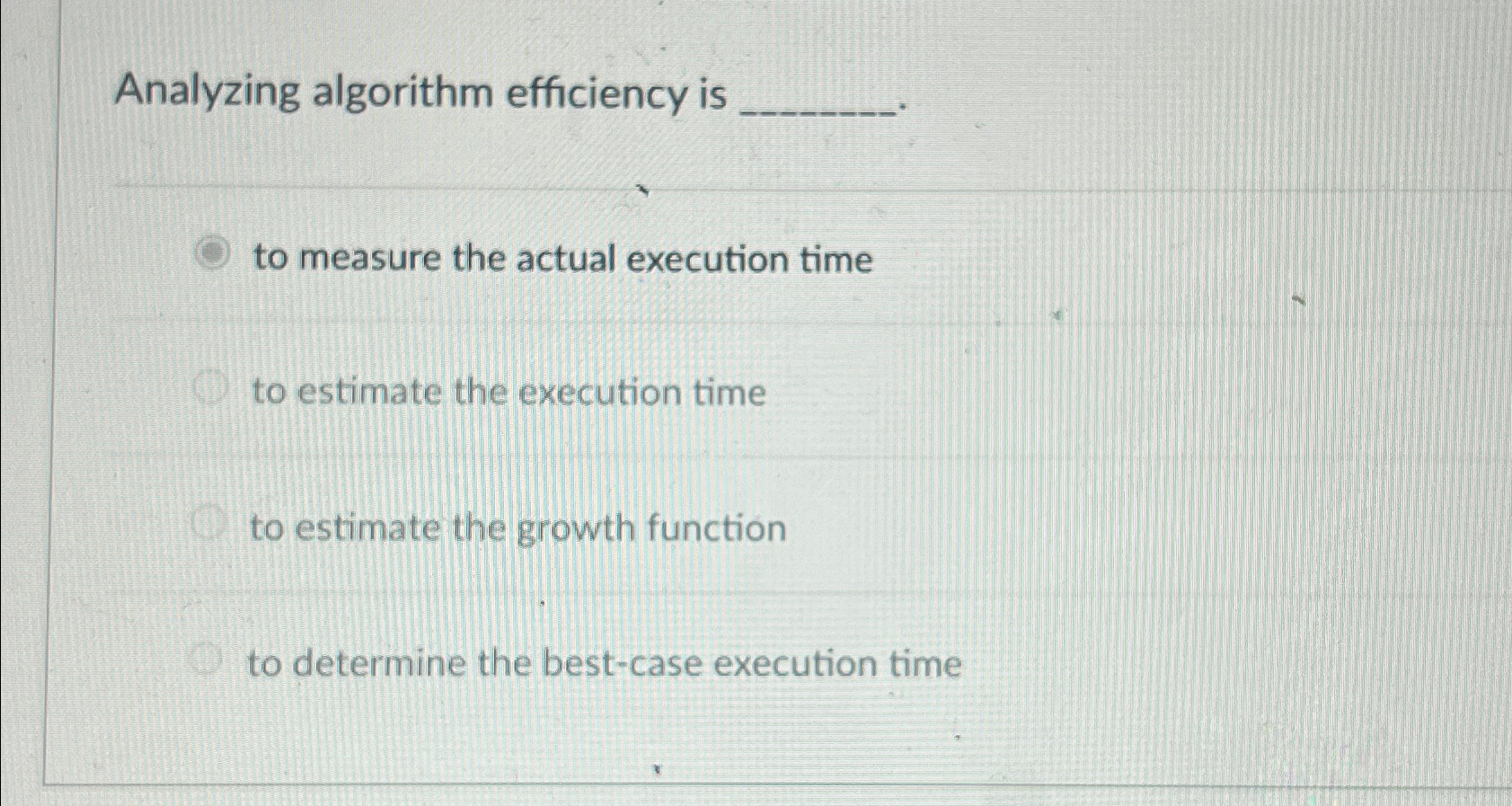 Solved Analyzing Algorithm Efficiency Isto Measure The
