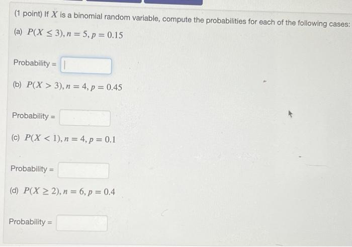 Solved (1 point) If X is a binomial random variable, compute | Chegg.com