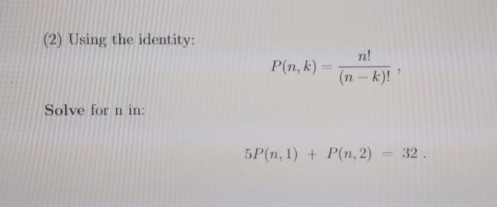 Solved (2) Using the identity: P(n, k) n! (n - k)! Solve for | Chegg.com