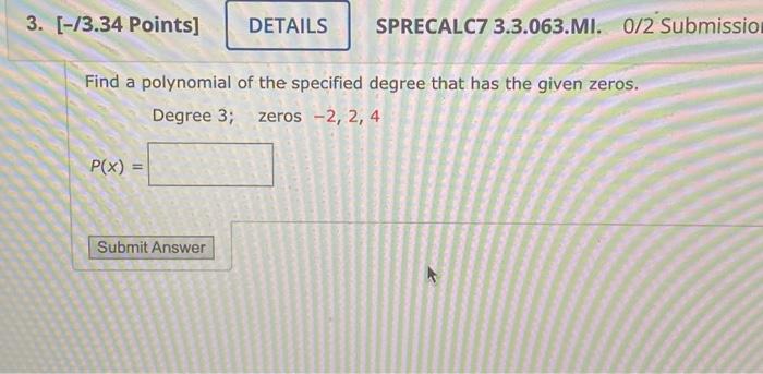 Solved Find a polynomial of the specified degree that has | Chegg.com